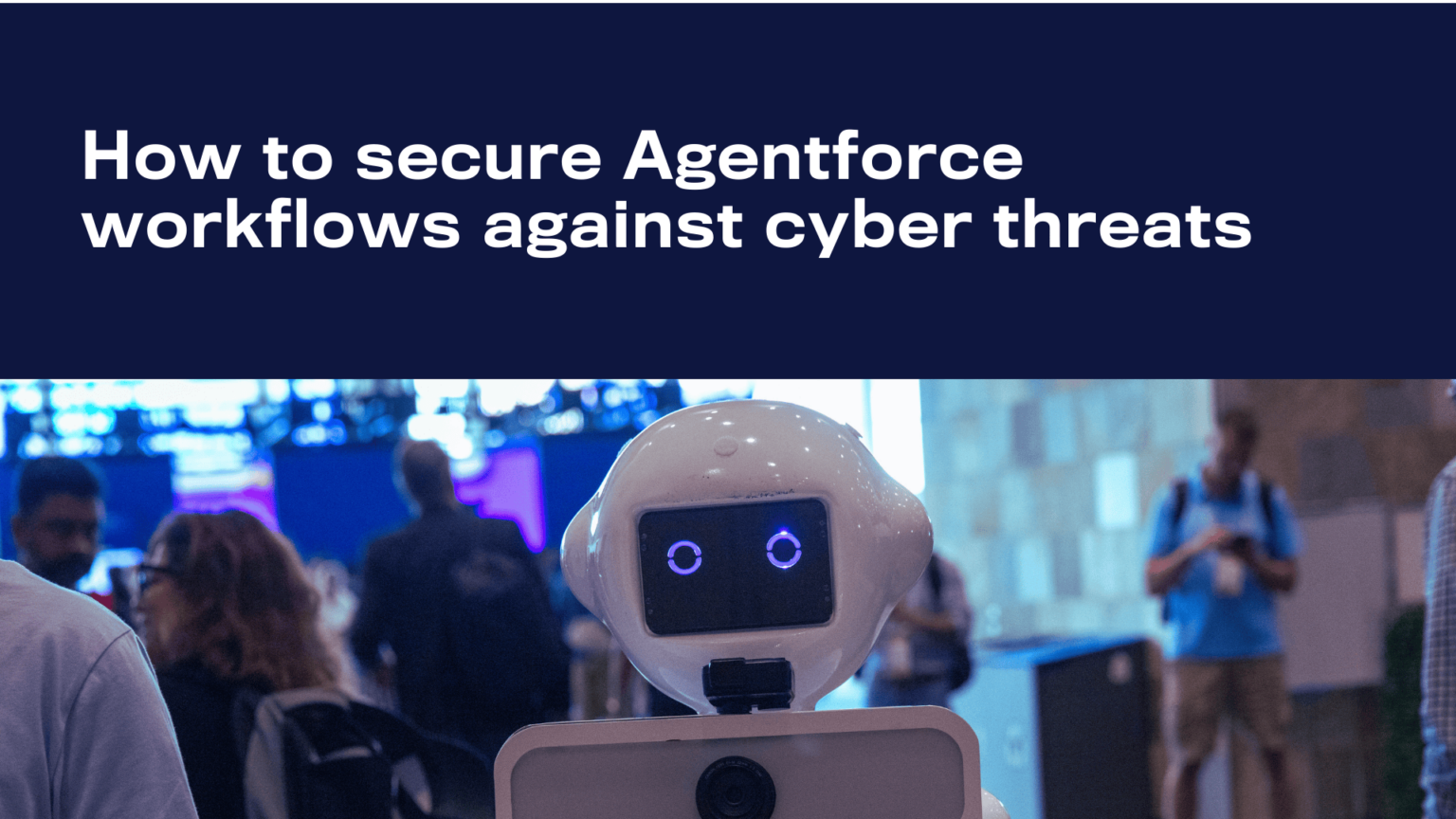 Agentforce security: protect agent workflows against cyber threats